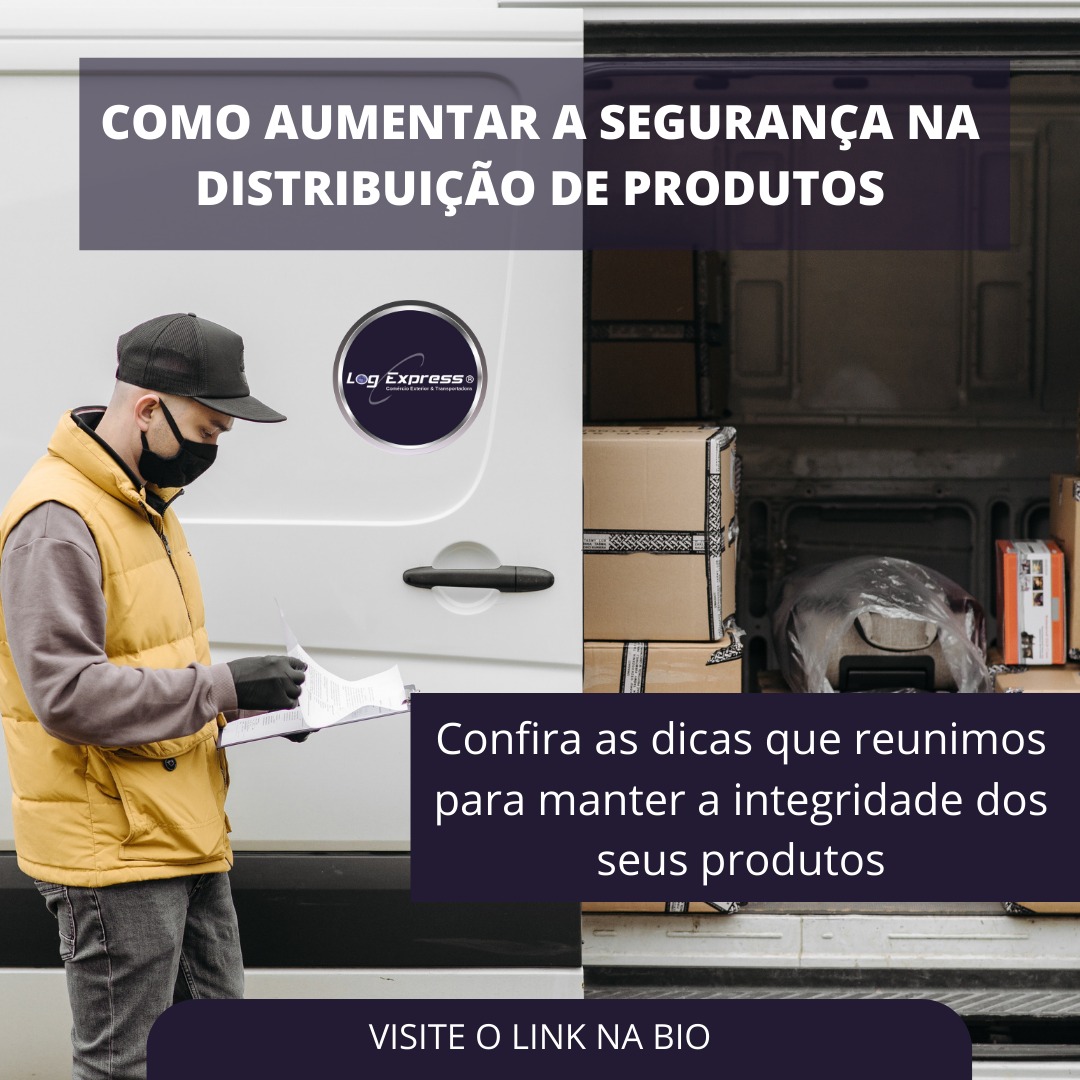 Como aumentar a segurança na distribuição de produtos - Log Express Brasil
